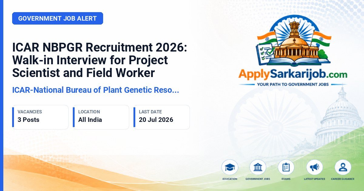 ICAR NBPGR Recruitment 2026: Walk-in for Scientist & Field Worker